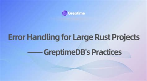 How We Solved Rust Error In Greptimedb Greptime Posted On The Topic