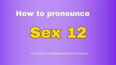 How To Pronounce Sex 12 Spoken Pronunciation Youtube