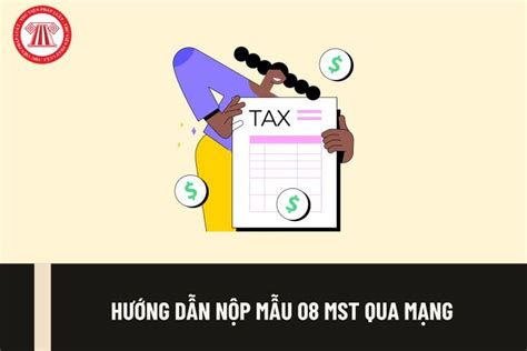 Khi Nào Phải Nộp Mẫu 08 Mst Nộp Mẫu 08 Mst ở đâu Mẫu 08 Mst Hiện Nay Có Nộp Online được Không