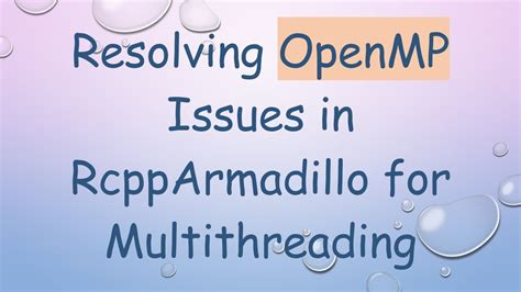 Resolving Openmp Issues In Rcpparmadillo For Multithreading Youtube