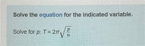 Solved Solve The Equation For The Indicated Variablesolve