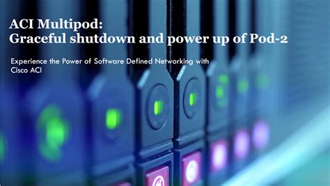 Cisco Aci Multipod Graceful Shutdown And Power Up Of Pod 02