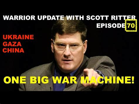 Warrior Update With Scott Ritter Episode 70 One Big War Machine