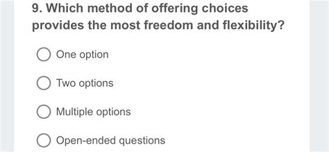 Solved 9 Which Method Of Offering Choices Provides The Most Freedom