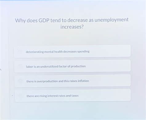 Why Does Gdp Tend To Decrease As Unemployment