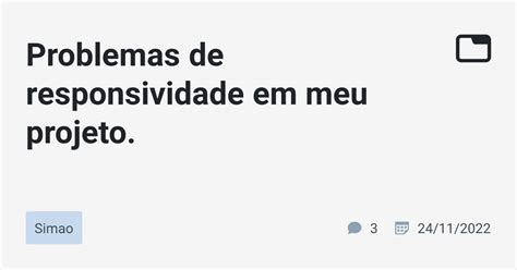 Problemas De Responsividade Em Meu Projeto · Simao · Tabnews