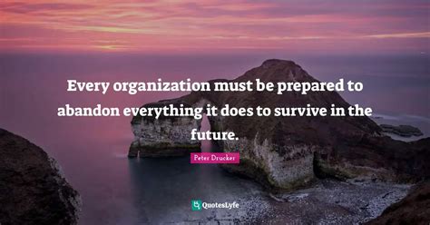 Every Organization Must Be Prepared To Abandon Everything It Does To S