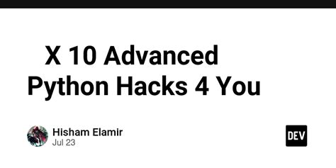 🐍 X 10 Advanced Python Hacks 4 You Dev Community
