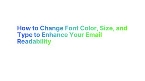 How To Change Font Color Size And Type To Enhance Your Email Readability Alore