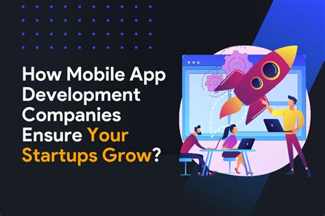 How Mobile App Development Agencies Ensures Your Startup Grow
