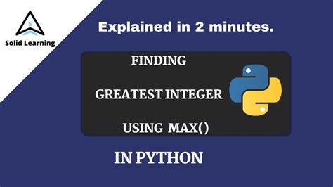 Finding Greatest Integer Using Max Function Python Programming Solid Learning Youtube