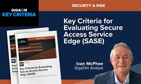 Gigaom Gigaom Key Criteria For Evaluating Secure Access Service Edge