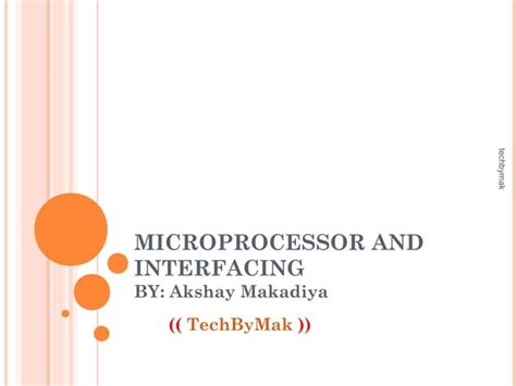 Microprocessor And Interfacing Techbymak Ppt