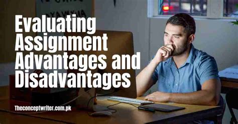 Evaluating Assignment Advantages And Disadvantages