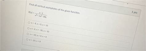 Solved Find All Vertical Asymptotes Of The Given Function 1