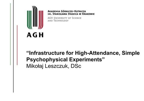 Infrastructure For High Attendance Simple Psychophysical Experiments Ppt