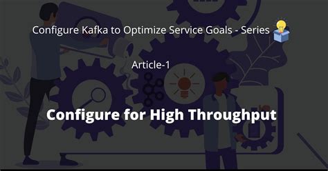 configure apache kafka for high throughput article r apachekafka