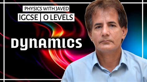 Igcse O Levels Dynamics Physics With Javed Youtube