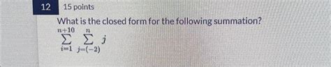solved what is the closed form for the following summation