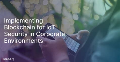 Implementing Blockchain For Iot Security In Corporate Environments