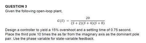 Solved QUESTION Given The Following Open Loop Plant Chegg