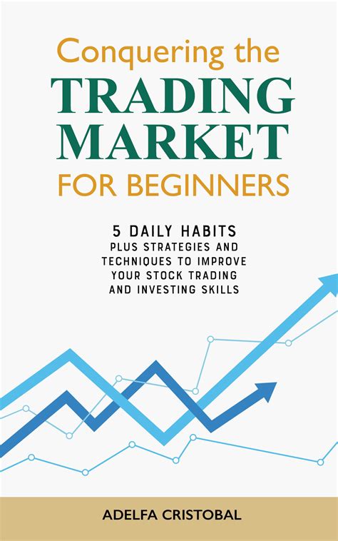 Conquering The Trading Market For Beginners 5 Daily Habits Plus