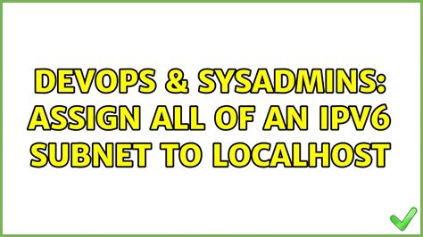 Devops And Sysadmins Assign All Of An Ipv6 Subnet To Localhost 2 Solutions Youtube