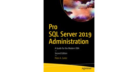 Pro Sql Server 2019 Administration A Guide For The Modern Dba Book