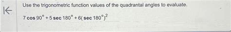Solved Use The Trigonometric Function Values Of The