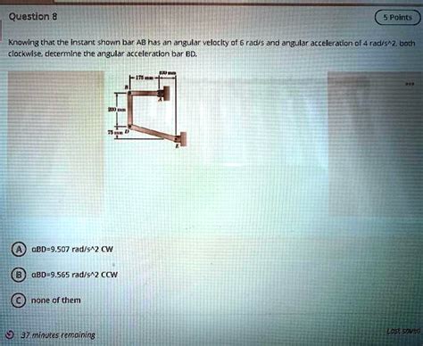 Solved Question 8 5 Points Knowing That The Instant Shown Bar Ab Has An Angular Velocity Of 6