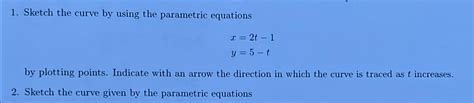 Solved Sketch The Curve By Using The Parametric