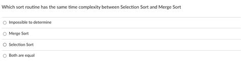 Solved Which Sort Routine Has The Same Time Complexity