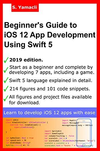 Beginners Guide To IOS 12 App Development Using Swift 5 Xcode Swift And App Design