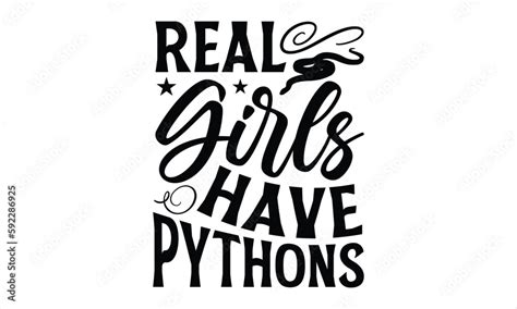 Real Girls Have Pythons Reptiles T Shirt Design Handwritten Design Phrase Calligraphic