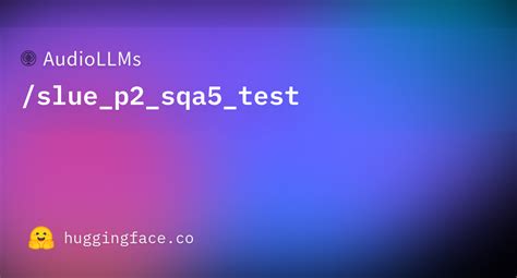 Audiollmssluep2sqa5test · Datasets At Hugging Face