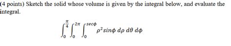 Solved Points Sketch The Solid Whose Volume Is Given By Chegg