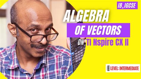 Algebra Of Vectors Ti Nspire Cx Ii Youtube