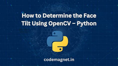 How To Determine The Face Tilt Using Opencv — Python By Codingmadeeasy Dev Genius