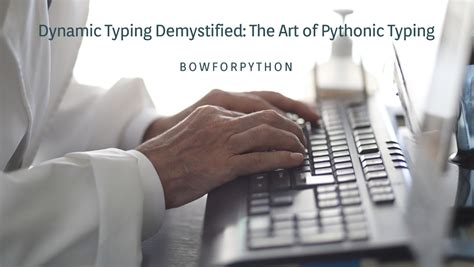 🧐🐍 Dynamic Typing Demystified The Art Of Pythonic Typing 🧐🐍
