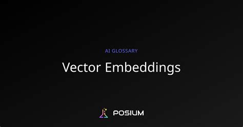 Vector Embeddings Ai Glossary By Posium