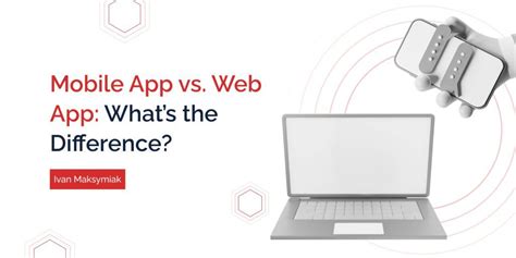 Mobile Apps And Web Apps Are Simply Different Solutions For Different