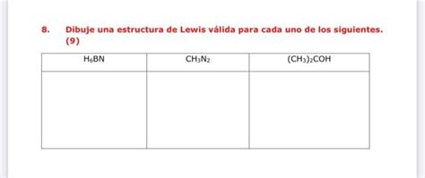 Solved 8 Dibuje Una Estructura De Lewis Válida Para Cada
