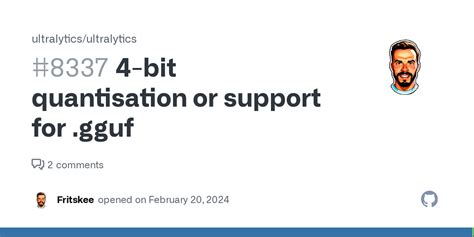 4 Bit Quantisation Or Support For Gguf · Issue 8337 · Ultralyticsultralytics · Github