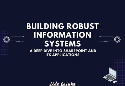 Building Robust Information Systems A Deep Dive Into Sharepoint And Its Applications