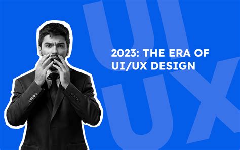 2023 The Era Of Uiux Design