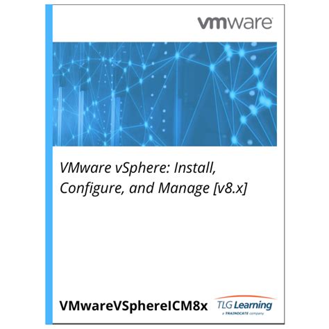 Vmware Vsphere Install Configure And Manage [v8 X] Tlg Learning 800 460 2298
