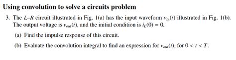 Solved Using Convolution To Solve A Circuits Problem 3 The