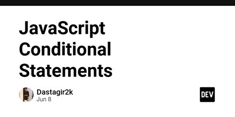 Javascript Conditional Statements Dev Community