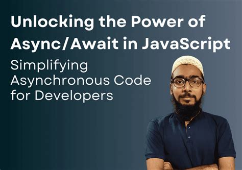 Mastering Async Await In Javascript Simplifying Asynchronous Code Burhanuddin Mulla Hamzabhai