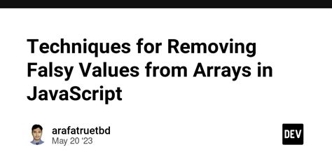 Techniques For Removing Falsy Values From Arrays In Javascript Dev